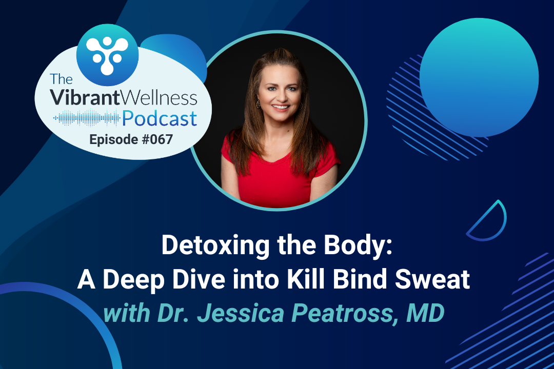 Detoxing the Body: A Deep Dive into Kill Bind Sweat with Dr. Jessica Peatross, MD